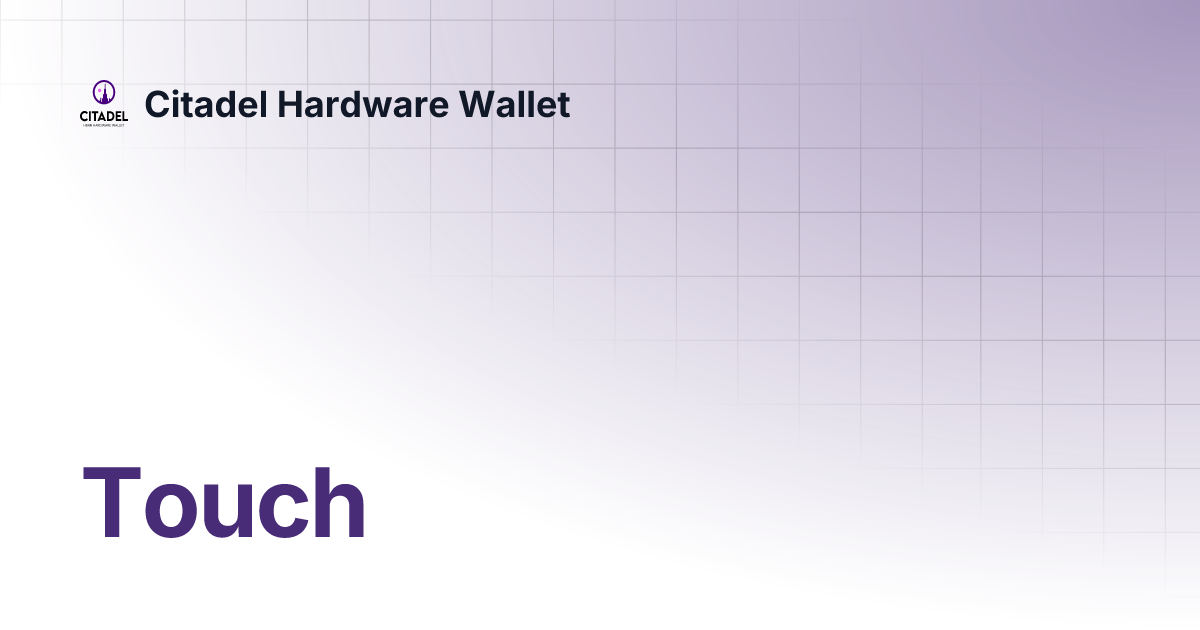 Touch | Citadel Hardware Wallet