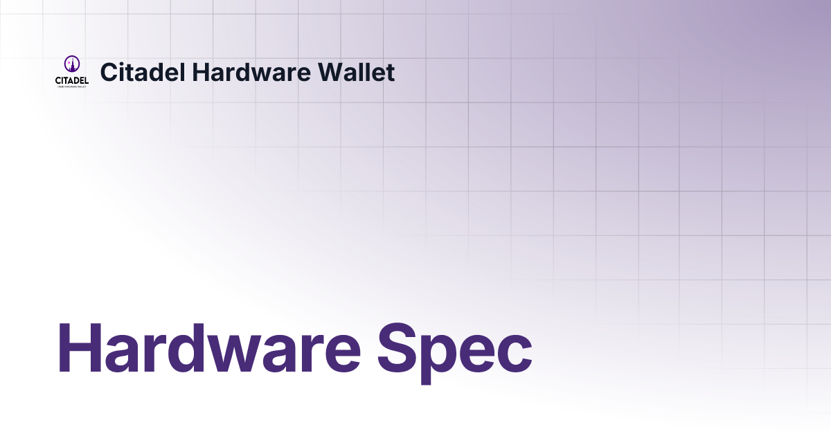 Hardware Spec | Citadel Hardware Wallet